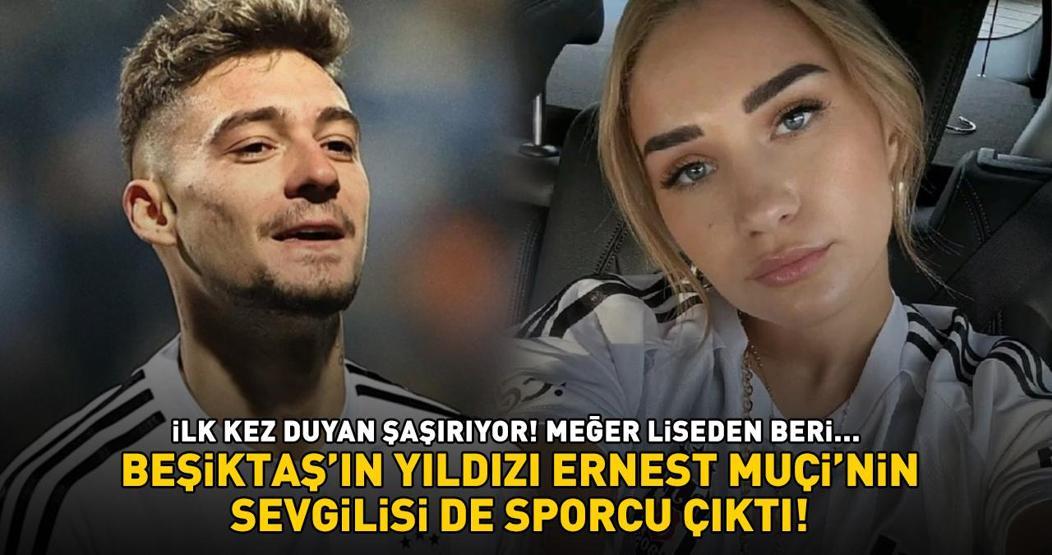 Beşiktaş'ın yıldızı Ernest Muçi'nin sevgilisi de sporcu çıktı! İlk kez ...