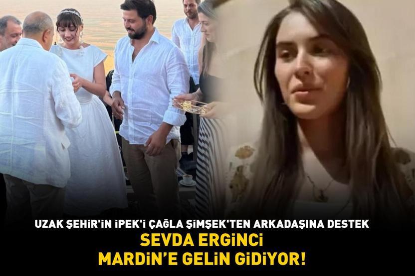 Sevda Erginci, Mardin'e gelin gidiyor! Uzak Şehir'in İpek'i Çağla ...