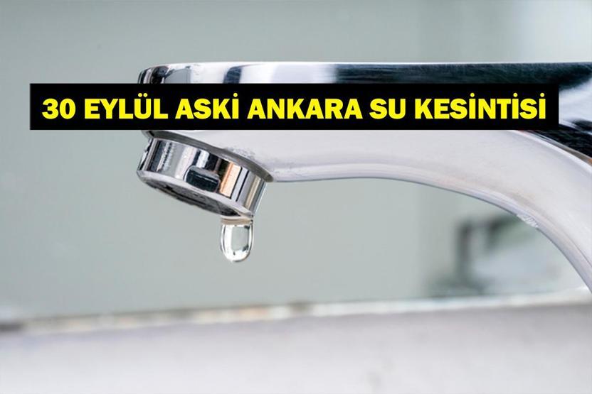 Ankara'da Sular Ne Zaman Gelecek? 30 EYLÜL 2025 ASKİ ANKARA SU KESİNTİSİ!