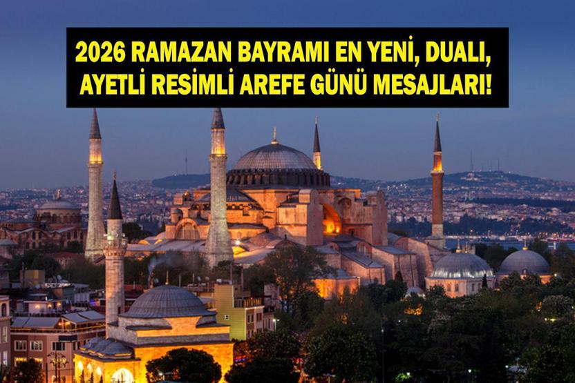 AREFE GÜNÜ MESAJLARI 2026: Aileye, Eşe, Sevgiliye ve Arkadaşlara ...