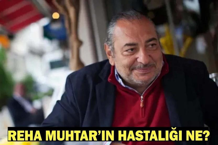 REHA MUHTAR KAÇ YAŞINDA, HASTALIĞI NEYDİ? Reha Muhtar'ın sağlık durumu ...