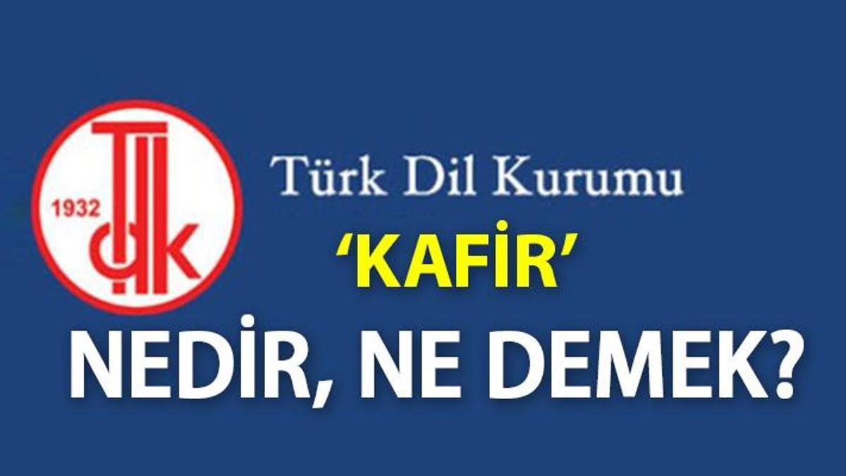 Kafir Ne Demek? Tdk'ya Göre Kafir Kelime Anlamı Nedir, Kimlere Denir ...