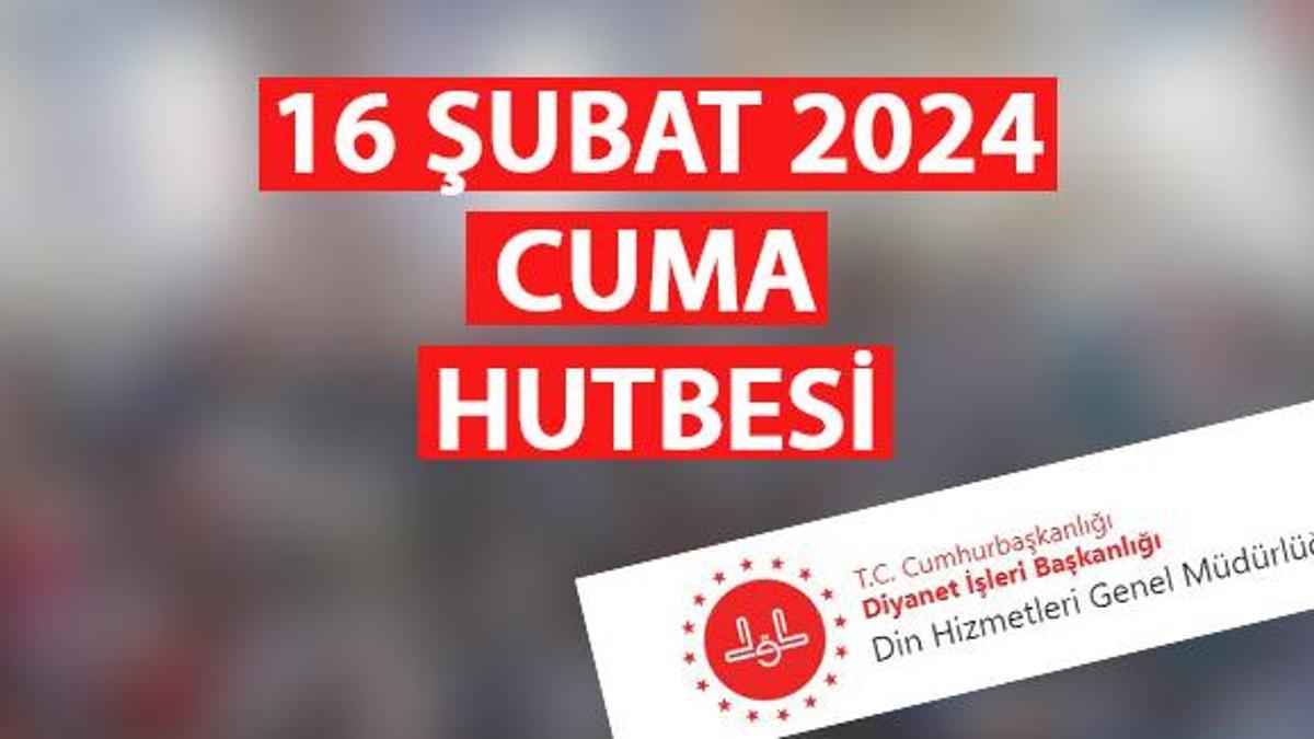 Cuma hutbesi (tamamı) 16 Şubat 2024! Diyanet cuma hutbesinde barış ve ...