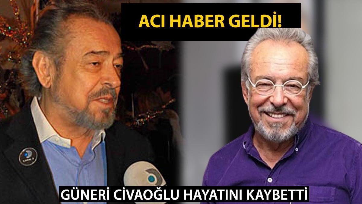 GÜNERİ CİVAOĞLU ÖLDÜ MÜ? Son dakika Güneri Civaoğlu kimdir, neden öldü ...