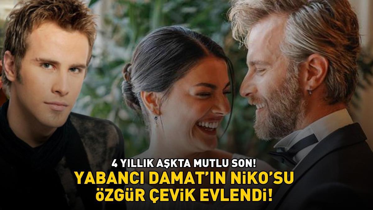 YABANCI DAMAT'IN NİKO'SU ÖZGÜR ÇEVİK EVLENDİ! Hatice Kartoğlu ...