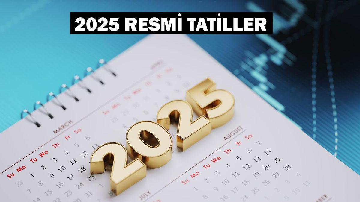 2025 resmi tatiller takvimi: 2025 yılının resmi tatilleri hangi günlere ...