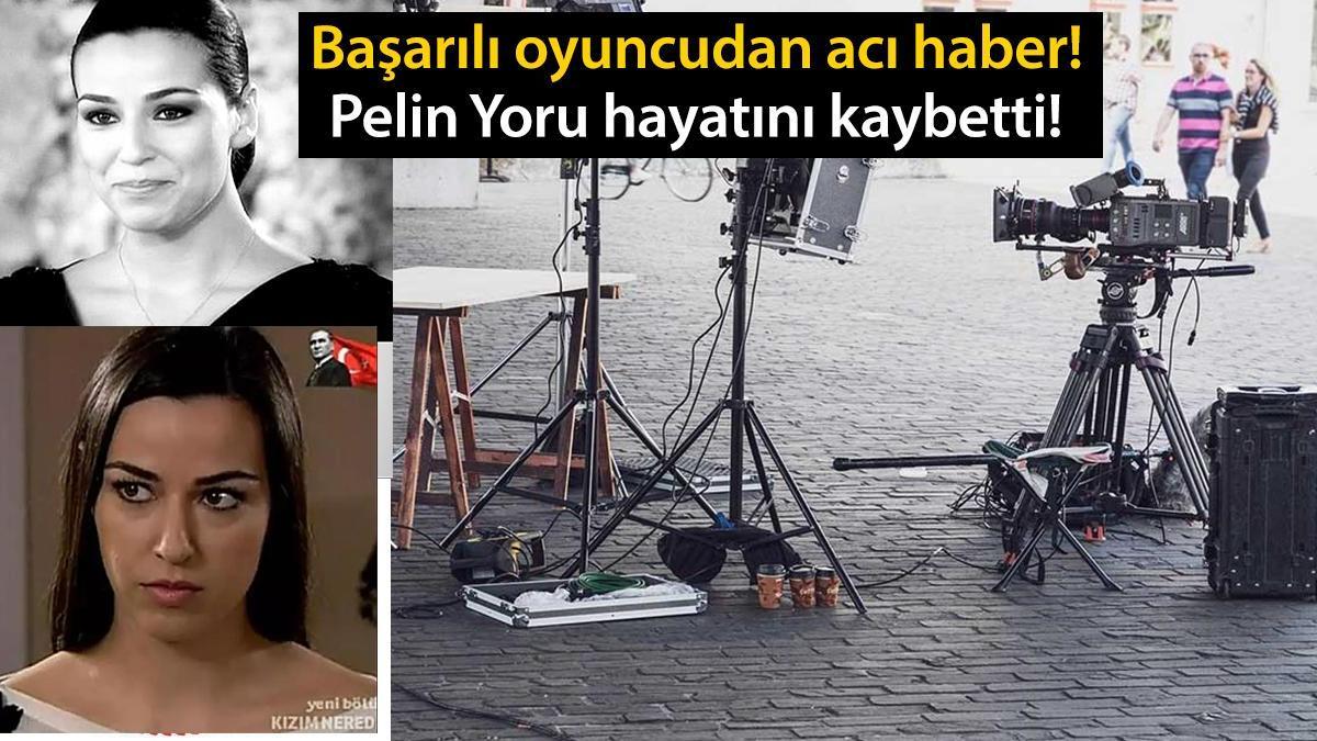 PELİN YORU KİMDİR, NEDEN ÖLDÜ? 42 yaşındaki oyuncudan acı haber geldi ...