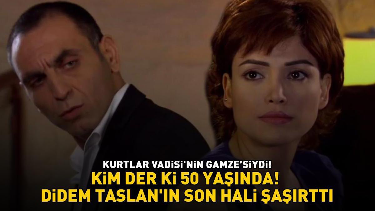 Kurtlar Vadisi'nin Gamze'si Didem Taslan'ın son hali şaşırttı! KİM DER ...