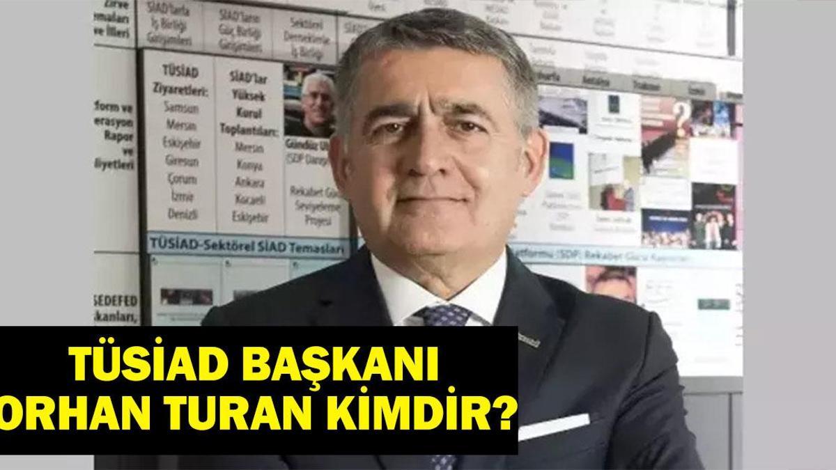 TÜSİAD Başkanı Orhan Turan Kimdir? Orhan Turan Nereli, Evli mi, Kaç ...