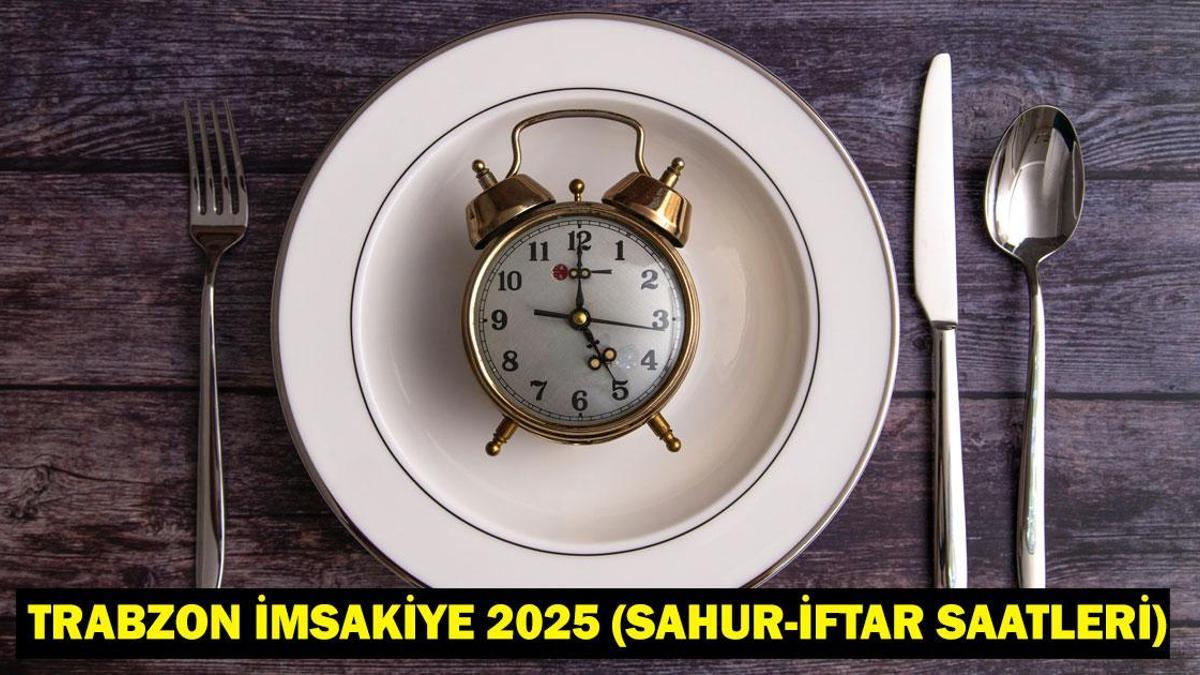 TRABZON İFTAR - SAHUR VAKTİ: TRABZON İMSAKİYE 2025: Trabzon'da Sahur ...