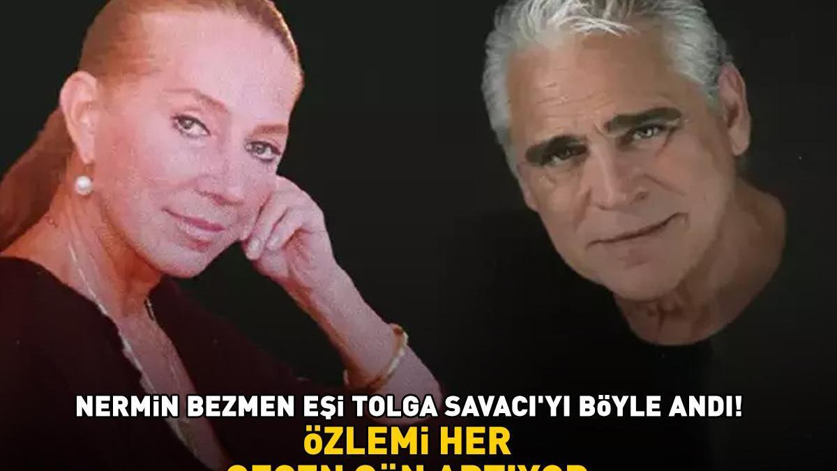Geçtiğimiz yıl hayatını kaybetmişti! Nermin Bezmen eşi Tolga Savacı'yı ...