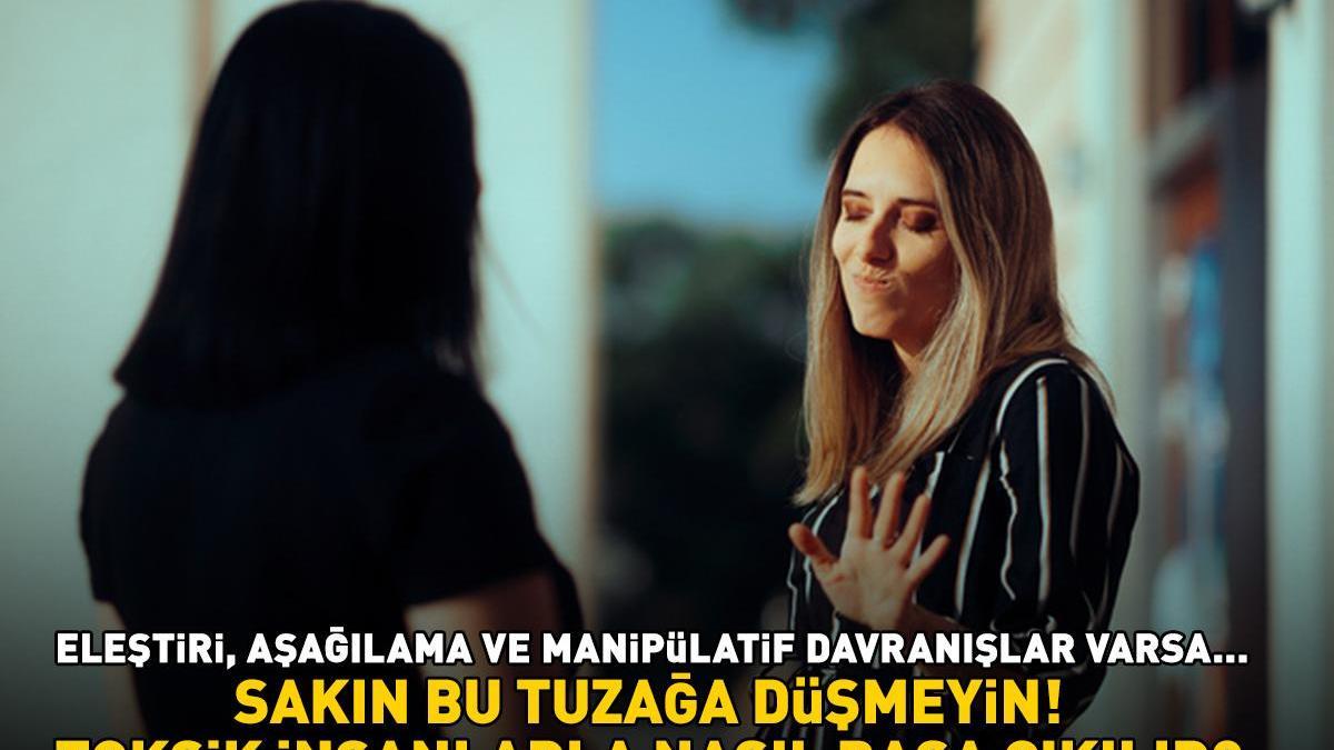 SAKIN BU TUZAĞA DÜŞMEYİN! Toksik insanlarla nasıl başa çıkılır ...