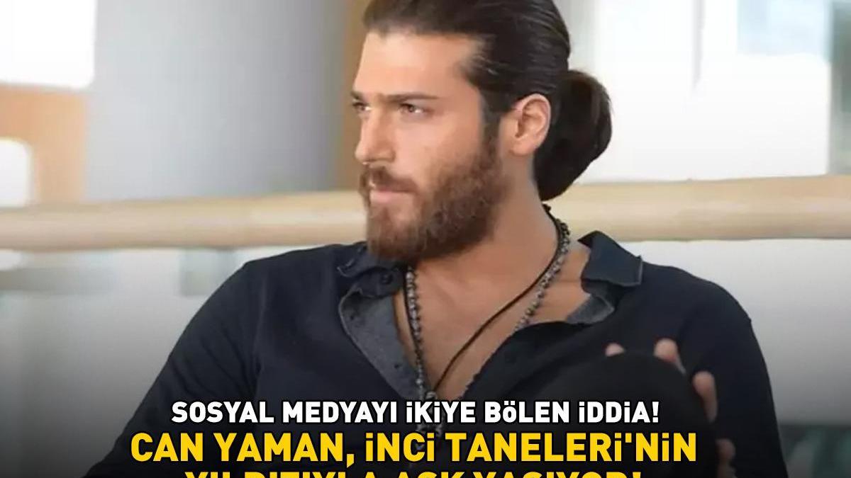 Can Yaman, İnci Taneleri'nin yıldızı ile aşk yaşıyor! SOSYAL MEDYAYI ...