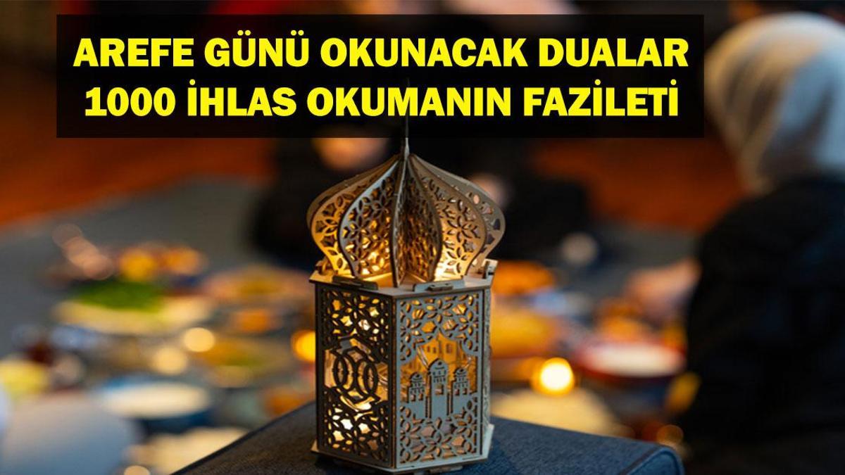 AREFE AKŞAMI İBADETLERİ: Arefe Günü 1000 İhlas Okumanın Fazileti Nedir ...