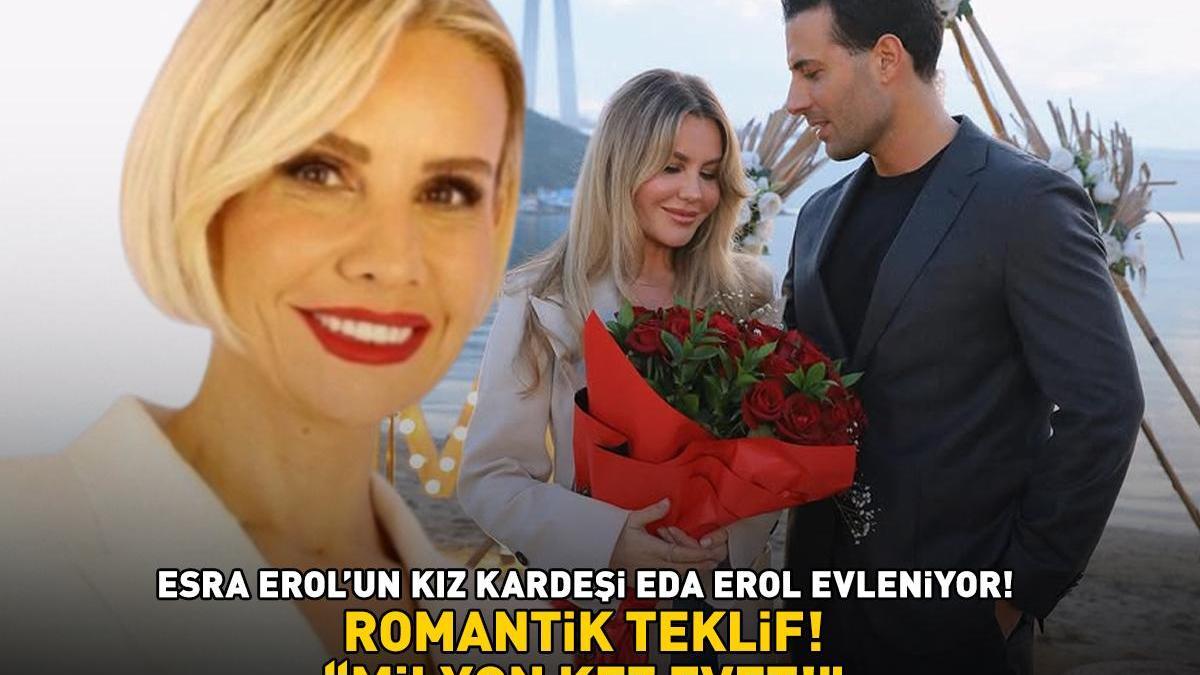 Esra Erol'un kız kardeşi Eda Erol evleniyor! Romantik teklif! 'MİLYON ...