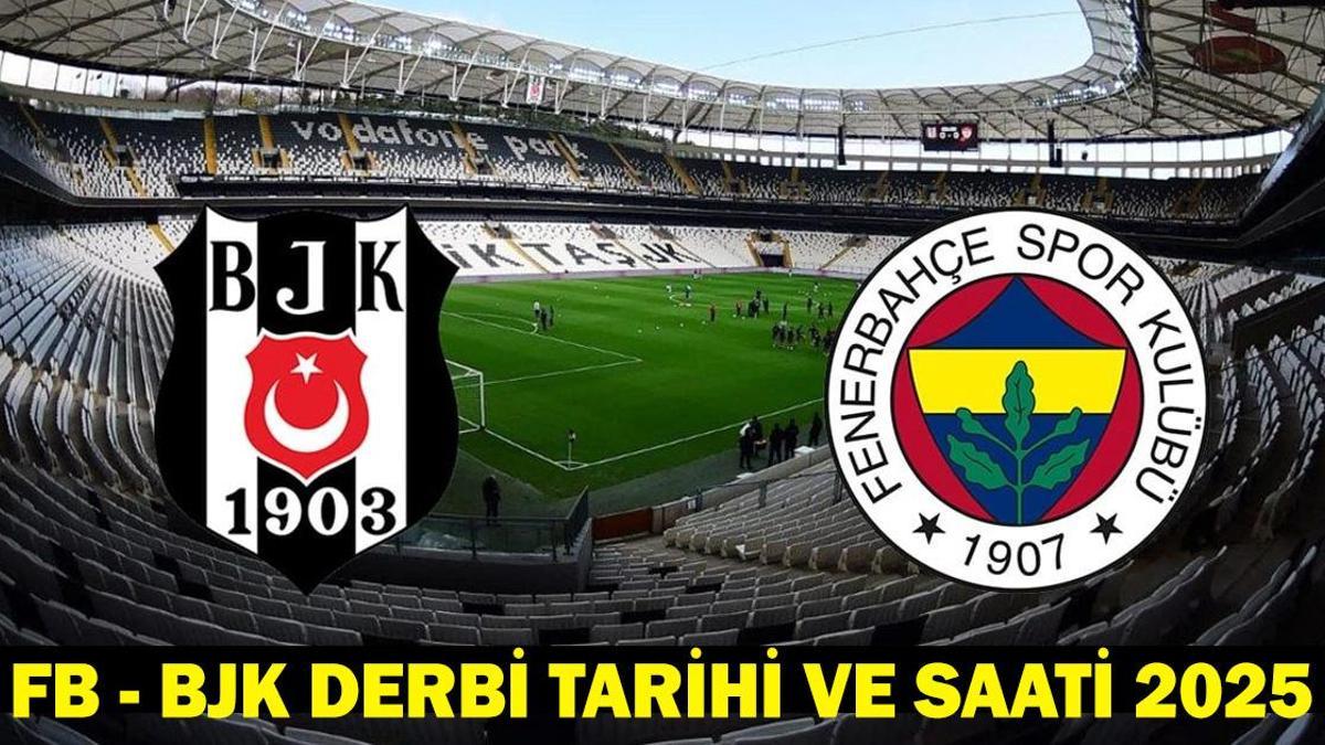 FB - BJK DERBİ TARİHİ VE SAATİ 2025! Fenerbahçe - Beşiktaş derbisi ne ...