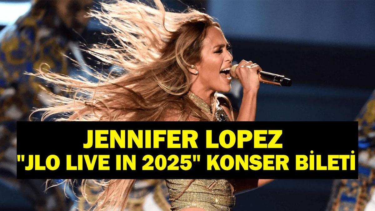 JLO İstanbul Konseri 2025: Biletler Ne Zaman Satışa Çıkıyor? Jennifer ...