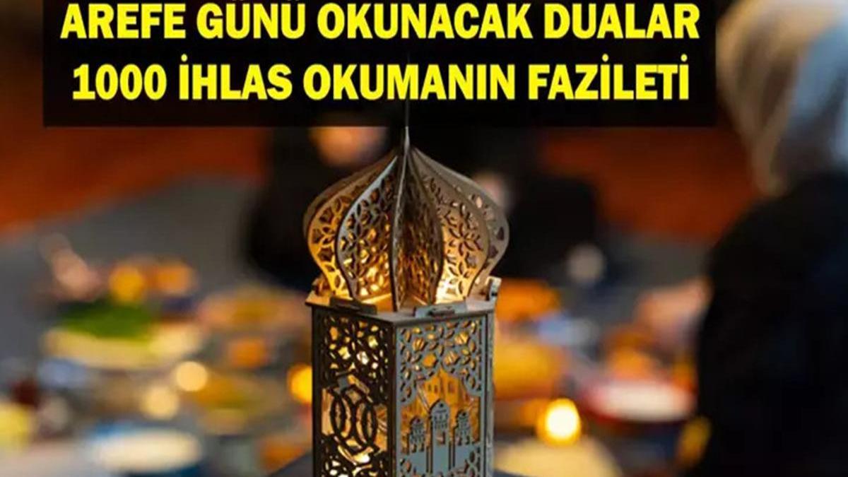 AREFE GÜNÜ İBADETLERİ: Arefe Günü 1000 İhlas Okumanın Fazileti Nedir ...