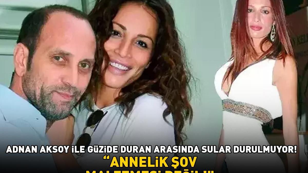 Adnan Aksoy ile Güzide Duran arasında sular durulmuyor! 'ANNELİK ŞOV ...