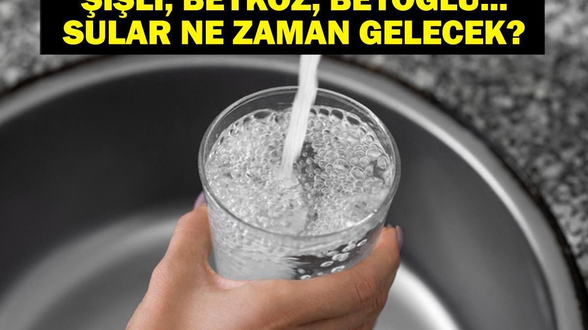 12 HAZİRAN İSKİ SU KESİNTİSİ: Şişli, Beykoz ve Beyoğlu'nda Sular Yok ...