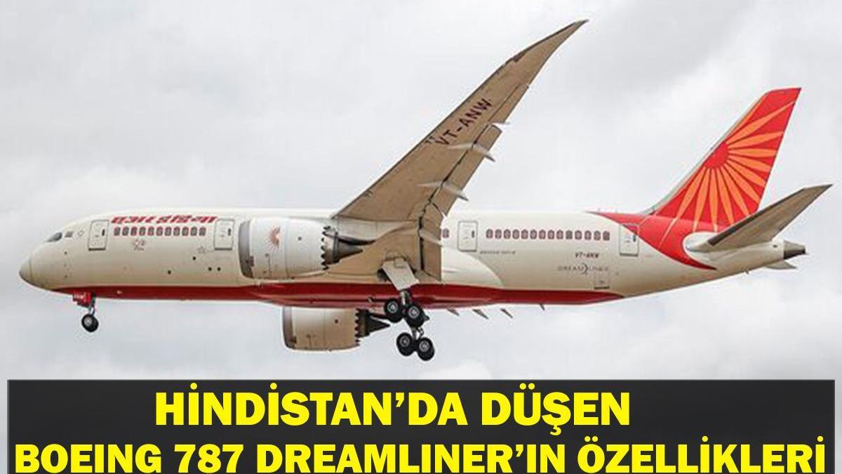 Boeing 787 Dreamliner Özellikleri: Hindistan'da Düşen Boeing 787 Dreamliner'ın Özellikleri Ne ...