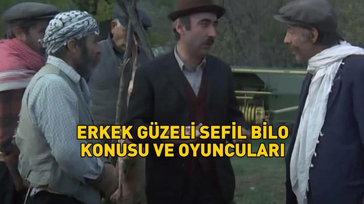 ERKEK GÜZELİ SEFİL BİLO KONUSU VE OYUNCULARI: Erkek Güzeli Sefil Bilo ...