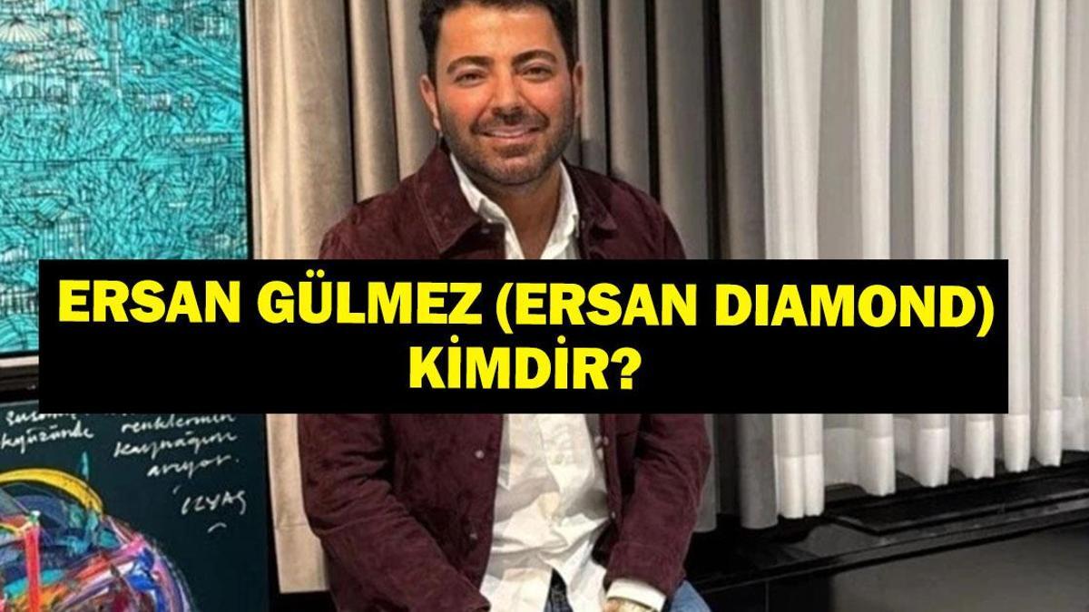ERSAN GÜLMEZ (ERSAN DIAMOND) KİMDİR? Ersan Gülmez Neden Gözaltına ...
