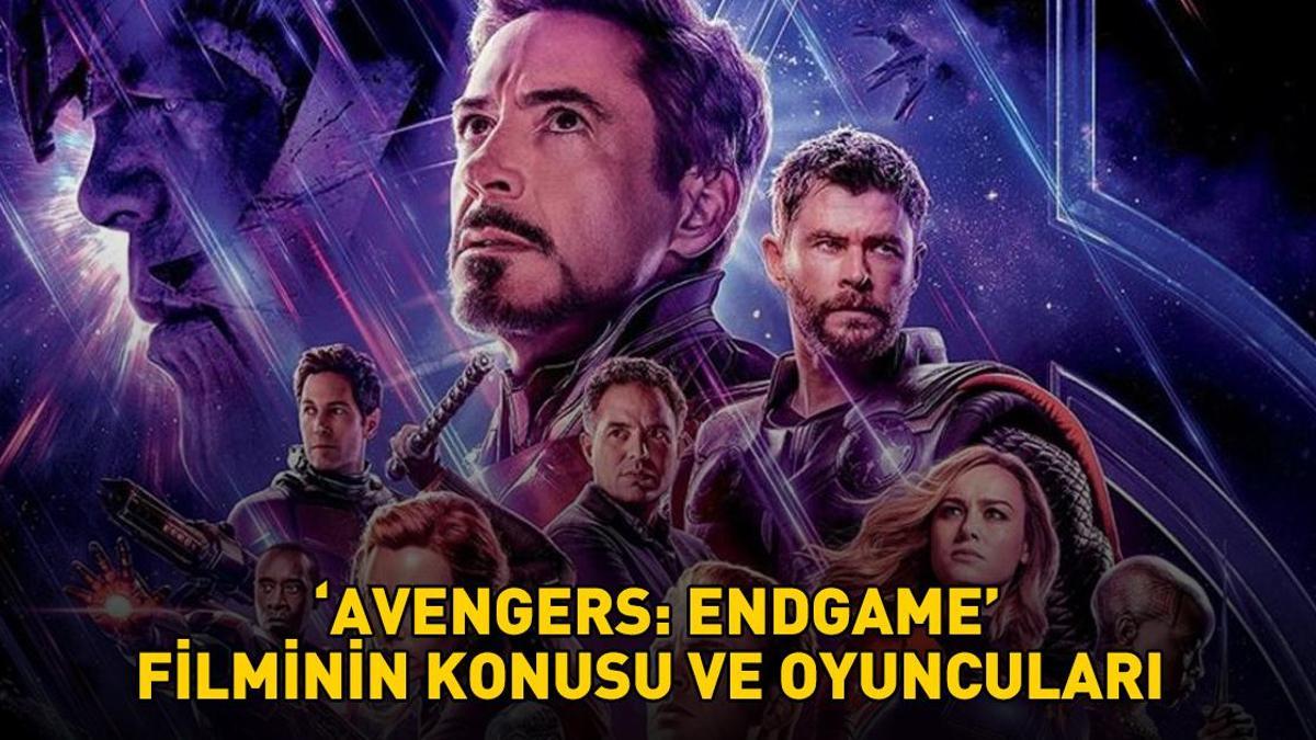 AVENGERS: ENDGAME FİLMİNİN KONUSU VE OYUNCULARI | Avengers: Endgame ...