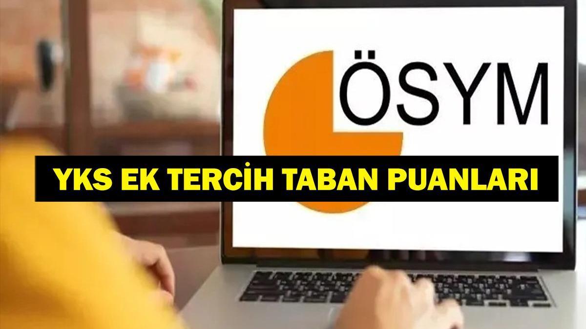 YKS EK TERCİH TABAN PUANLARI: 2025 YKS ek tercih kılavuzu yayımlandı mı? Üniversitelerde boş ...