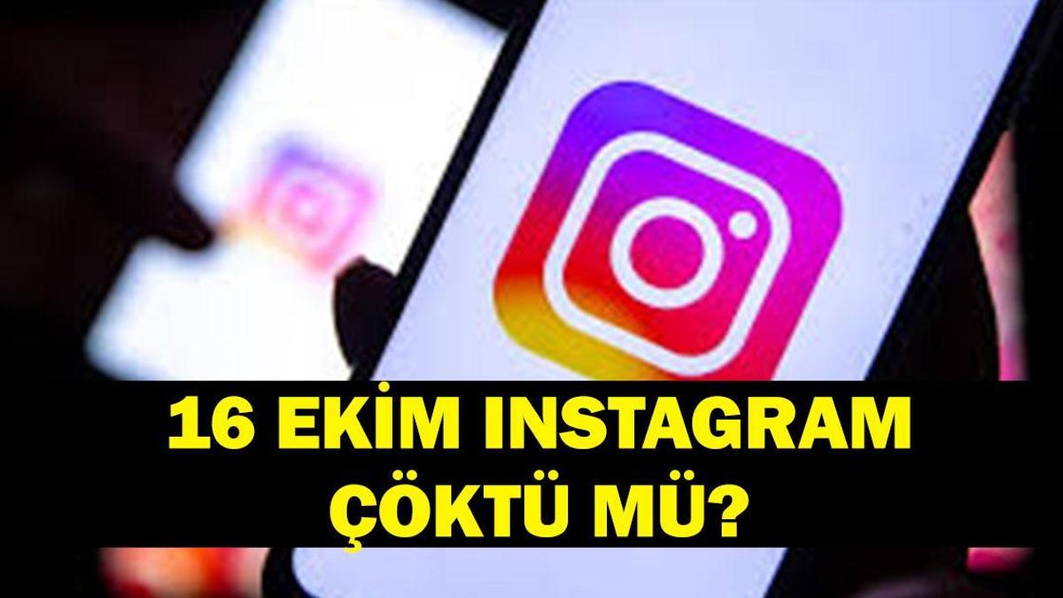 Instagram çöktü mü? 16 Ekim 2025 Perşembe Instagram neden açılmıyor?