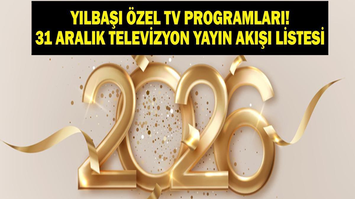 2026 YILBAŞI ÖZEL TV PROGRAMLARI: Yeni Yıl & Yılbaşında Televizyonda Ne ...