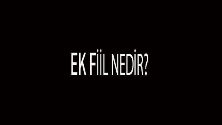 Ek Fiil Nedir, Ne İşe Yarar? Ek Fiilin Görevleri Ve Ek Fiil Örnekleri ...