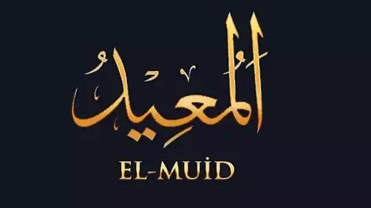 El-Mui̇d Ne Demek? El-Mui̇d Esması Türkçe Anlamı Ve Faziletleri...